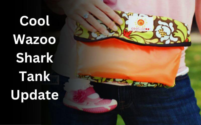 Cool Wazoo Shark Tank Update - The Biz Byte
