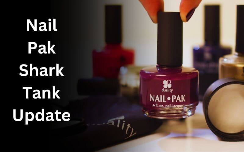 Nail Pak Shark Tank Update - The Biz Byte